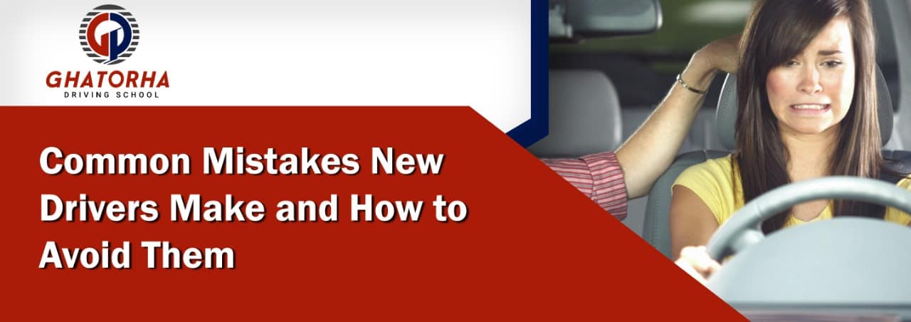 Guide for New Drivers on Common Mistakes to Avoid While Driving